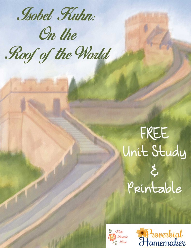 Isobel Kuhn: On the Roof of the World (Free Printable Unit Study ...