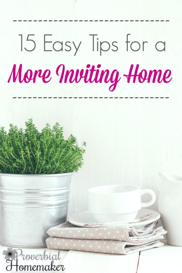 15 Easy Tips for a More Inviting Home - Proverbial Homemaker